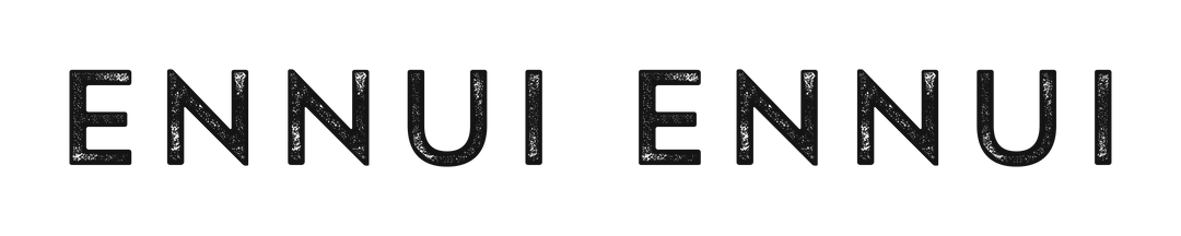 Ennui Ennui